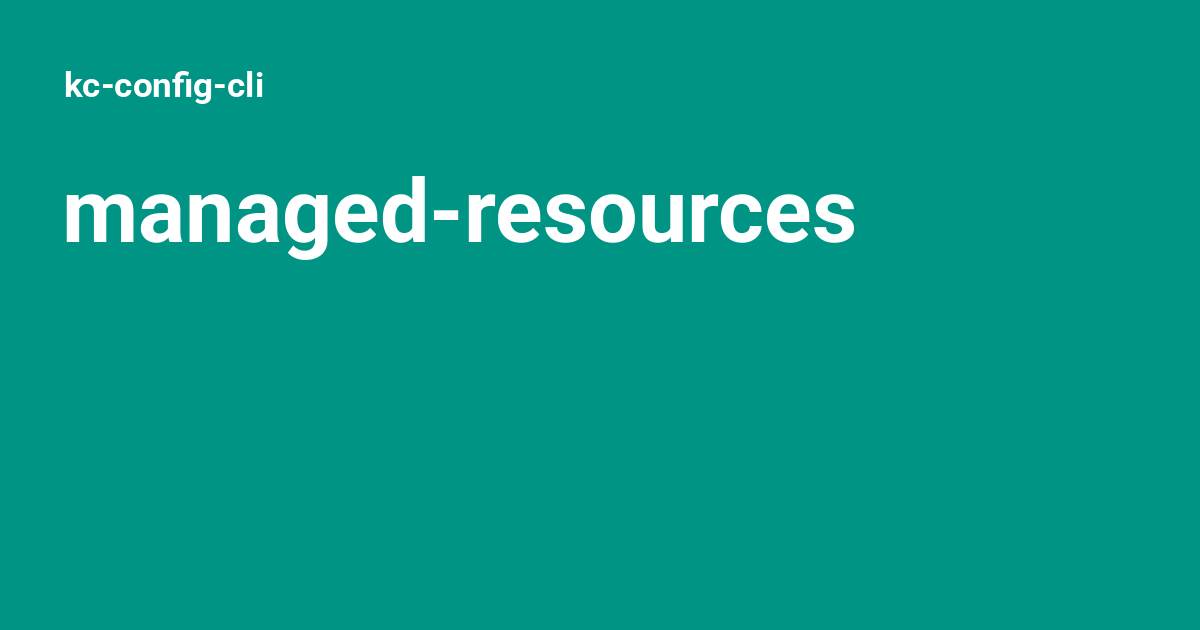 managed-resources - kc-config-cli
